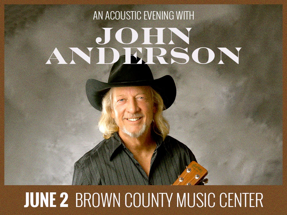 An Acoustic Evening with John Anderson | Brown County Music Center